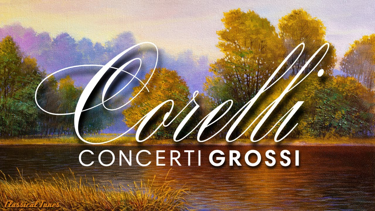 Arcangelo Corelli | Concerti Grossi From Baroque Era - YouTube