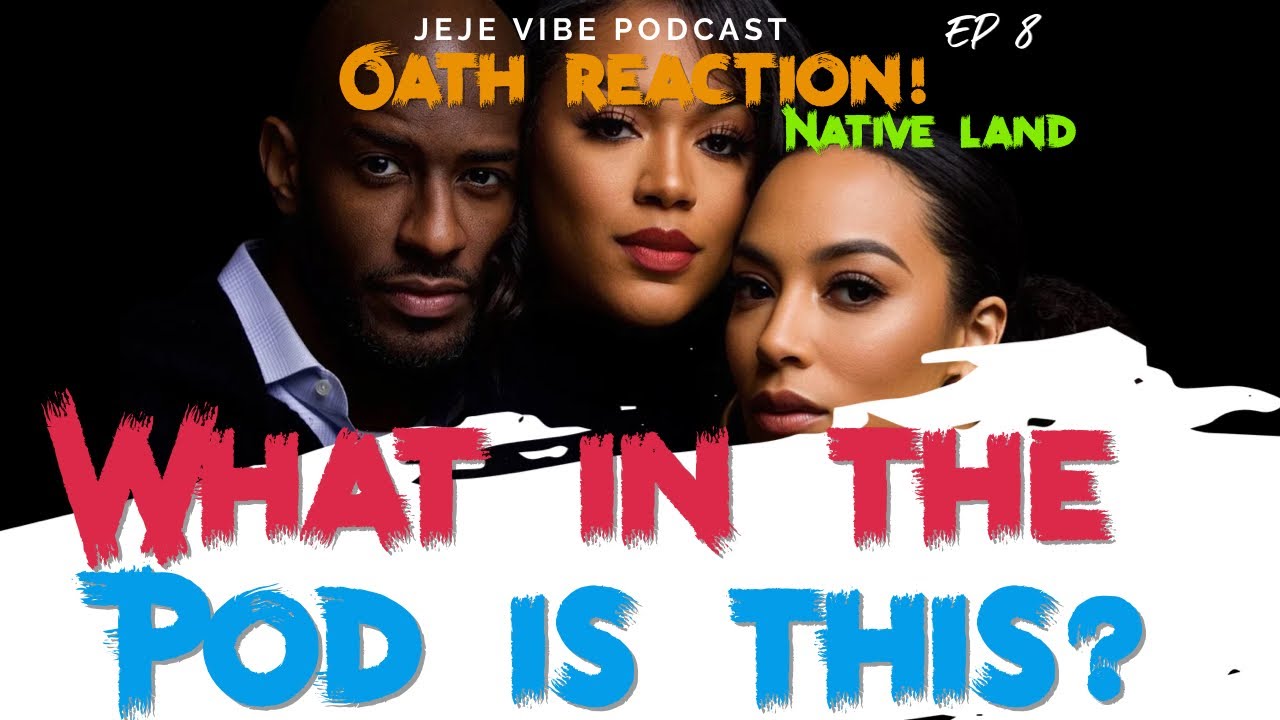 The Native Land - Podcast "Oath-Taking" Drama | JEJE VIBE EP 8 - YouTube