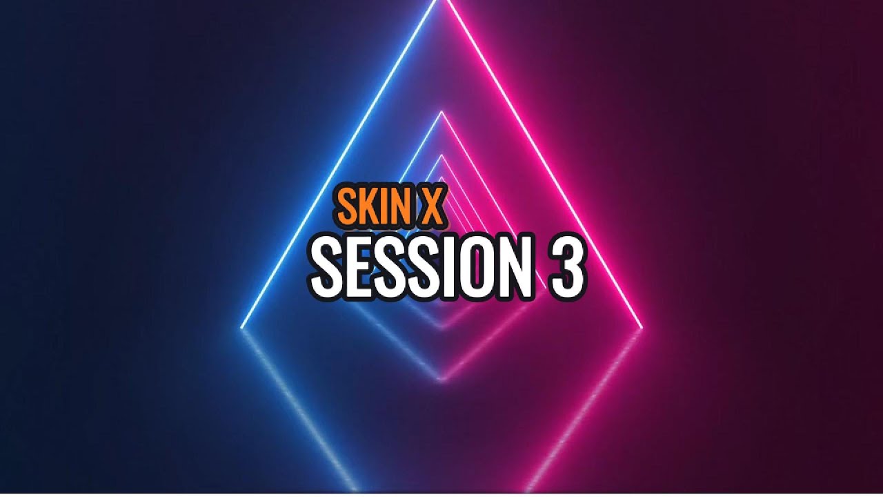 Skin X - Session 3 - YouTube
