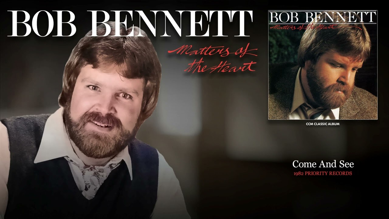 Bob Bennett - Come And See - YouTube