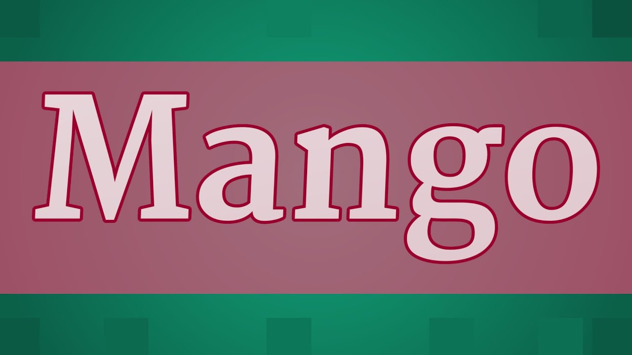 MANGO pronunciation • How to pronounce MANGO - YouTube