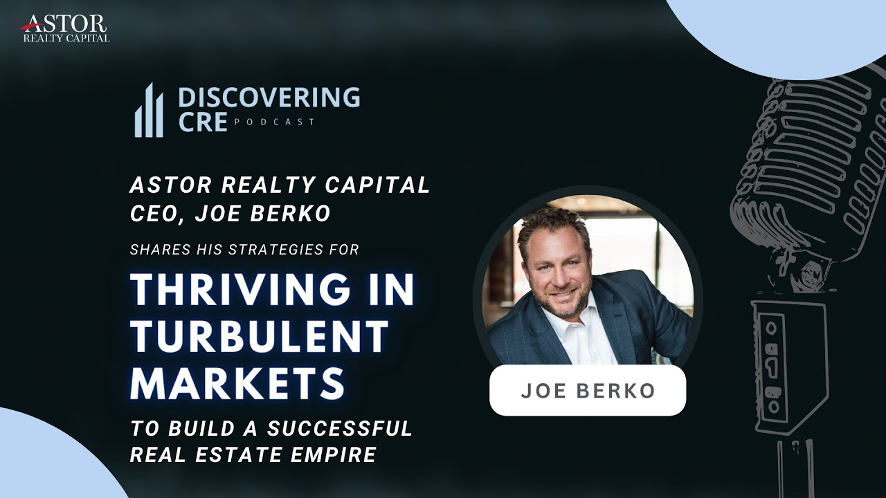 Astor Realty Capital's CEO, Joe Berko, Shares His Strategies for ...