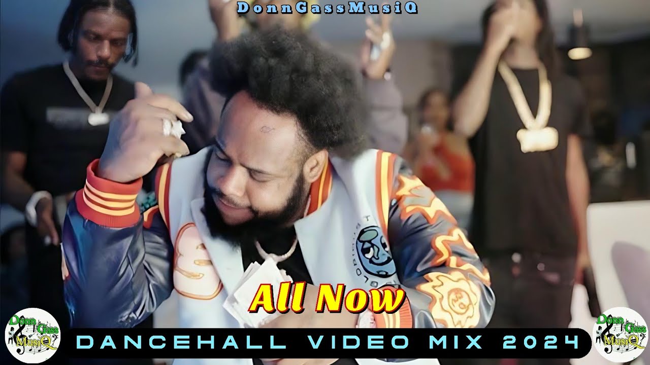 Latest Dancehall Video Mix 2024: ALL NOW - Squash, Masicka, Skeng ...