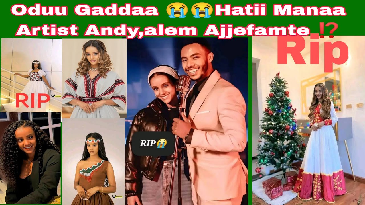 Du,a Tasaa Haati Manaa Artist Andualem Ajjeefamte Ayii 😭 Malii Barri ...