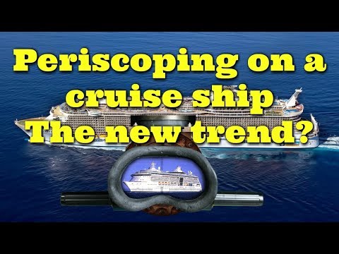 Is periscoping on cruise ships the new trend?