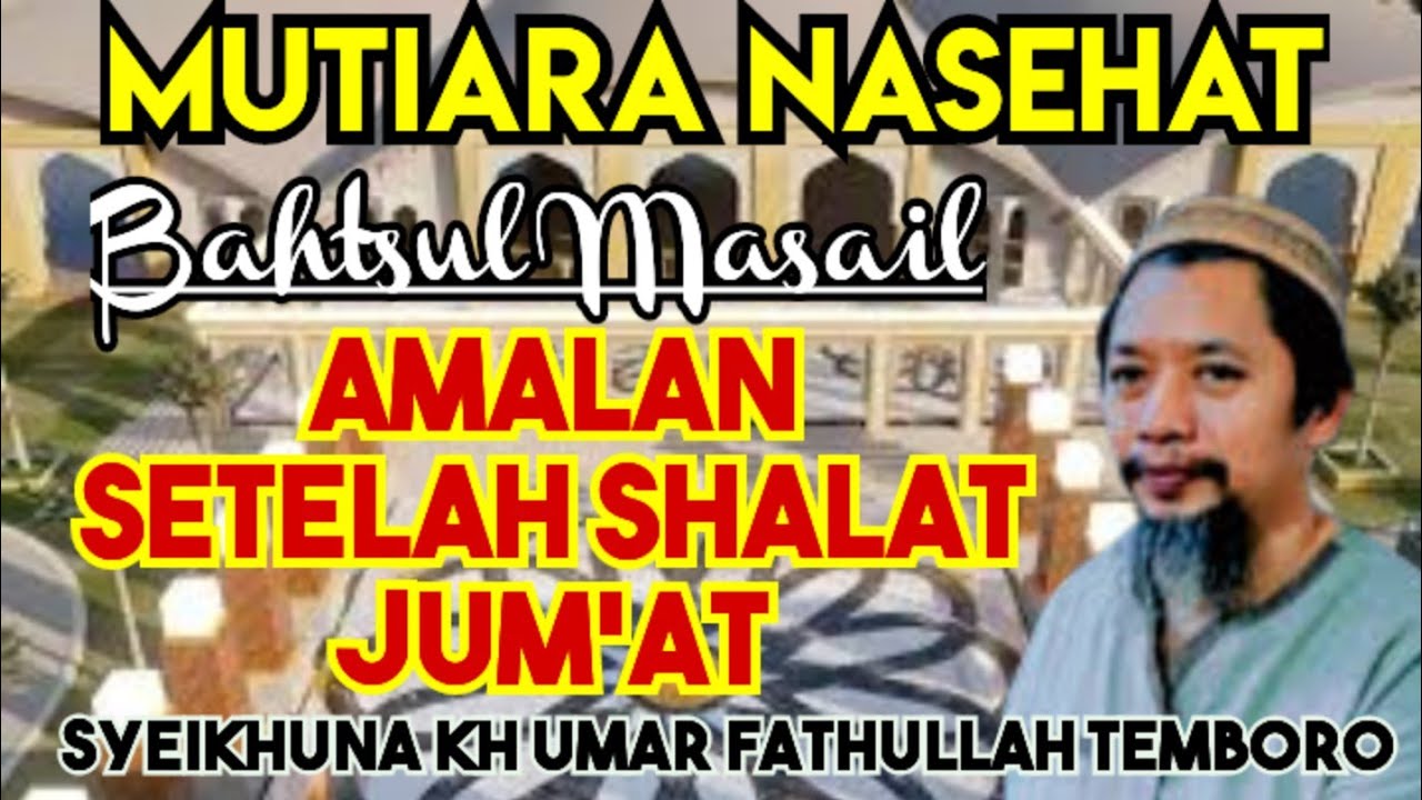MUTIARA NASEHAT⁉️AMALAN SUNNAH SETELAH SHALAT JUM'AT || KH. UMAR ...
