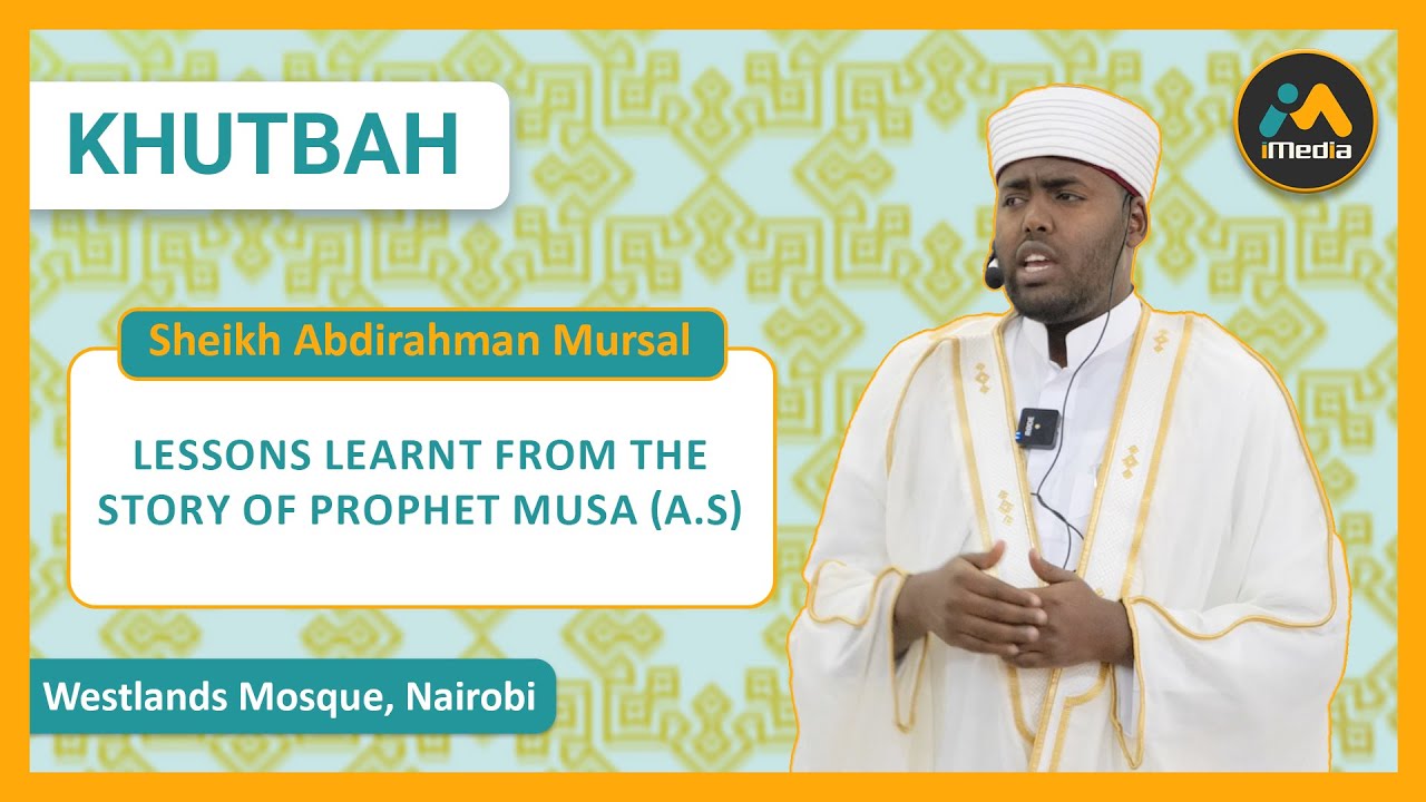 Lessons Learnt from the Story of Prophet Musa (AS) | Sheikh Abdirahman ...