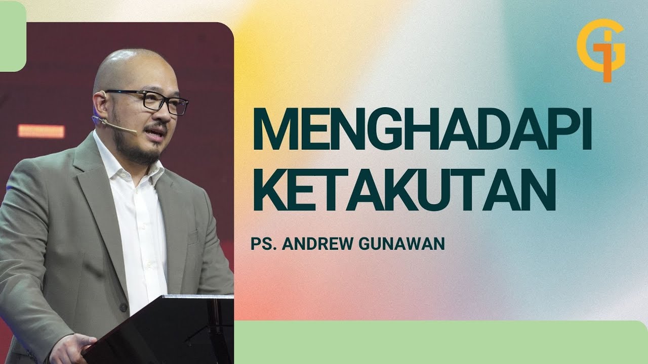 Menghadapi Ketakutan - Ps. Andrew Gunawan | GSJS Jakarta Flix Cinema MOI - YouTube