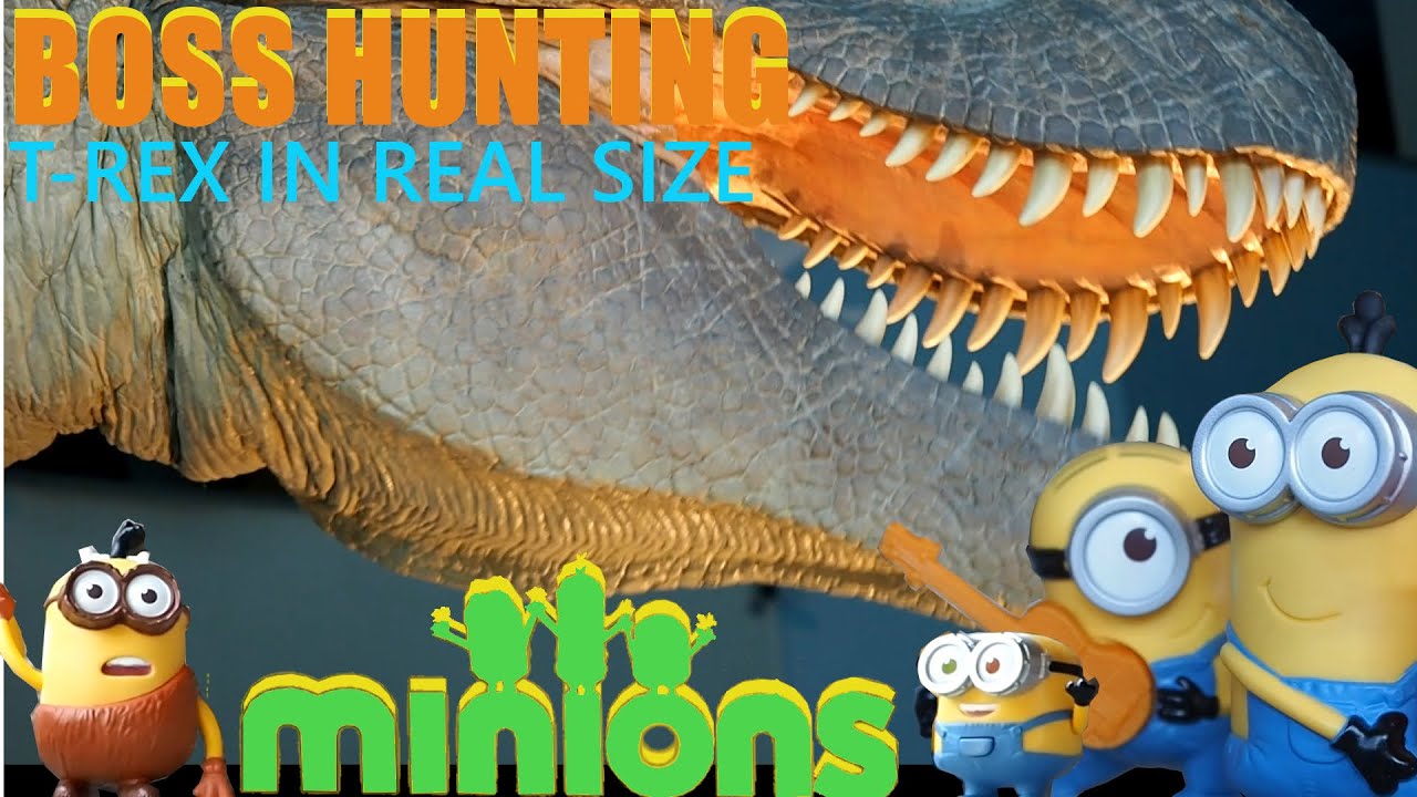 T-Rex in Real Size!!! Boss Hunting! 2015 Minions Movie _HAPPY MEAL ...
