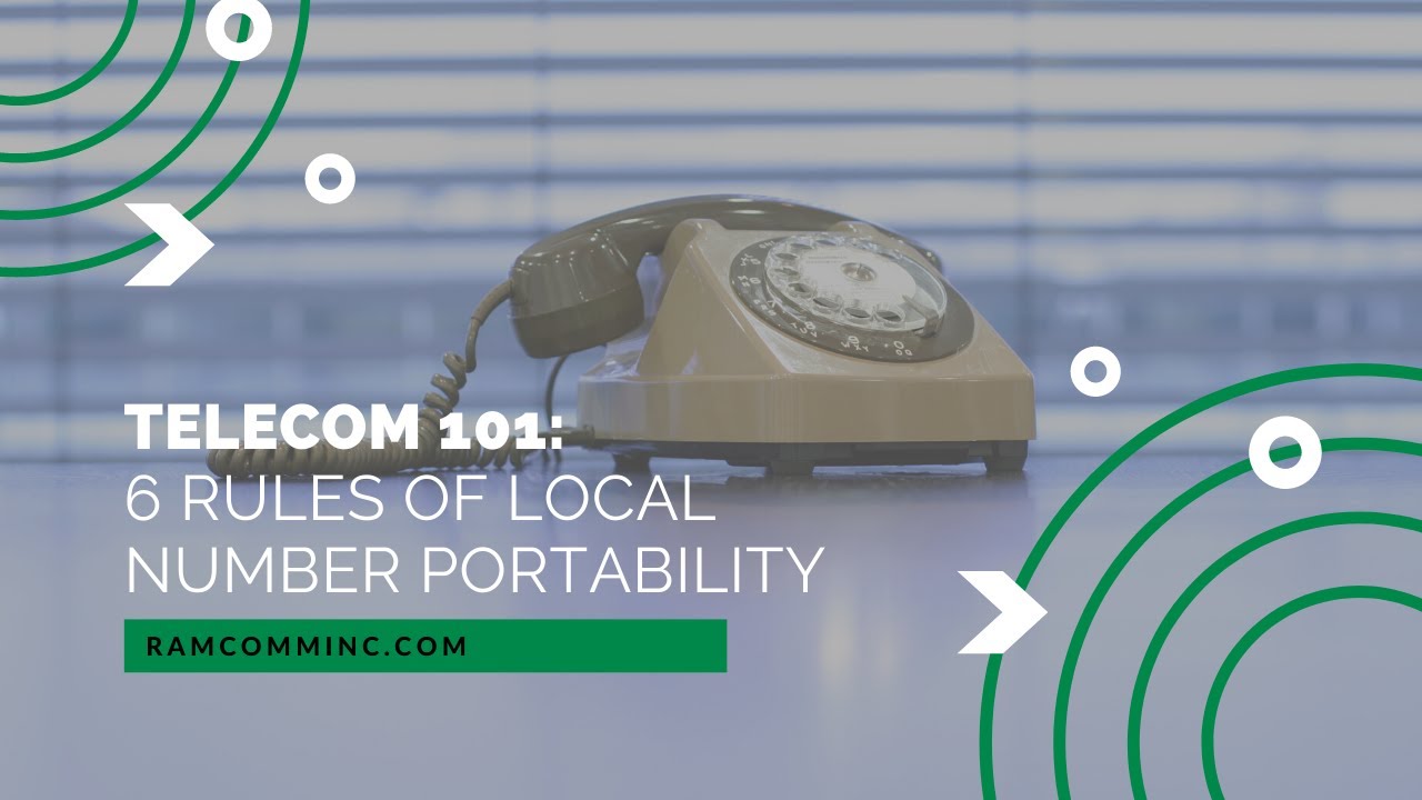Telecom 101: 6 Rules of Local Number Portability — RAM Communications ...