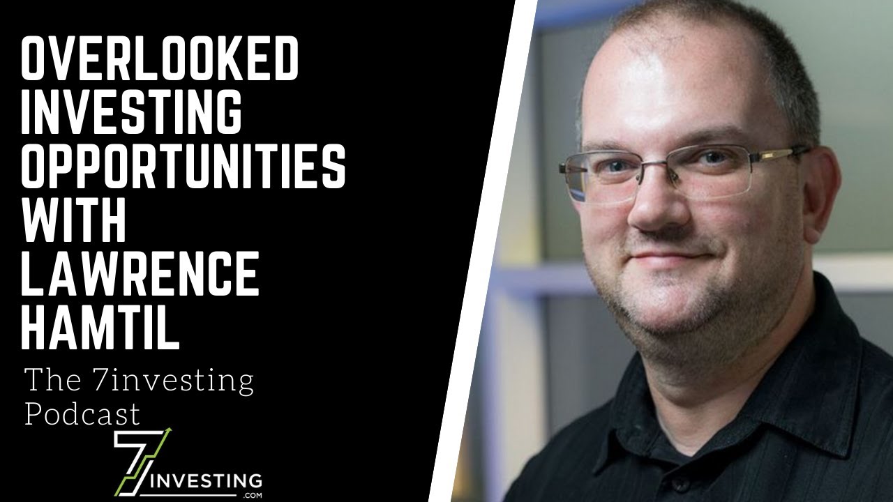 Overlooked Investing Opportunities with Lawrence Hamtil - YouTube