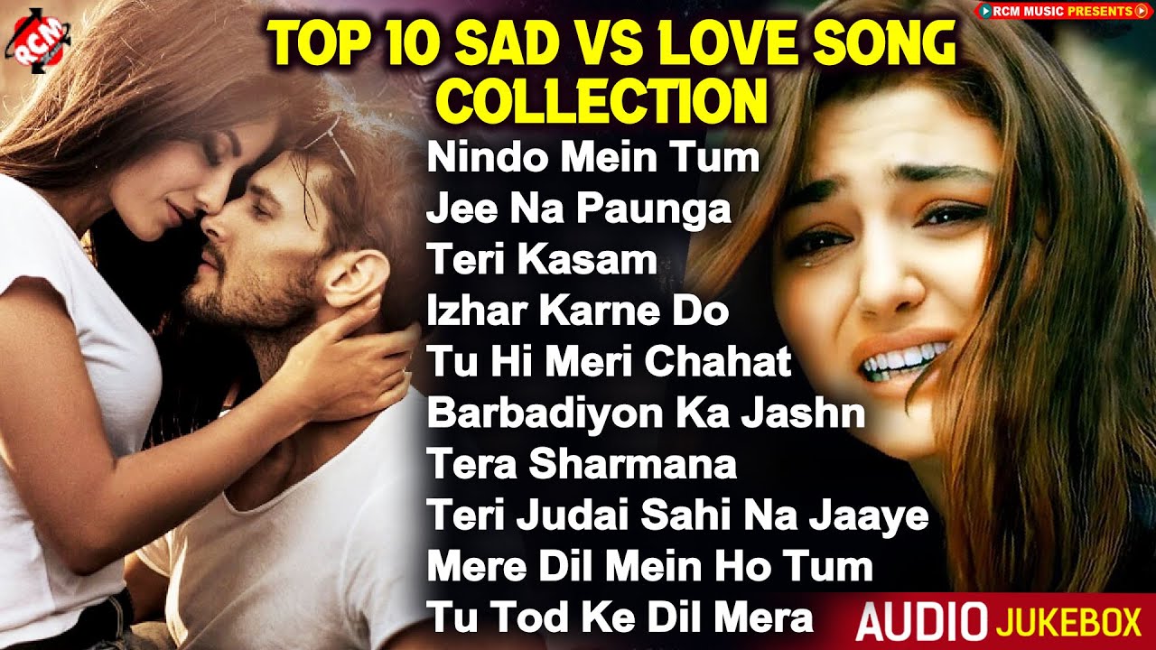 Top 10 Sad V/S Love Song Collection | Best Of Sad Songs 💔 | Hindi ...