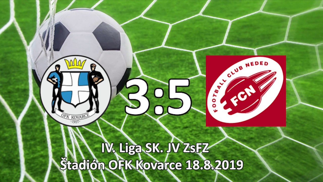 OFK Kovarce 3:5 FC Neded 4.liga 3.kolo 18.8.2019 - YouTube