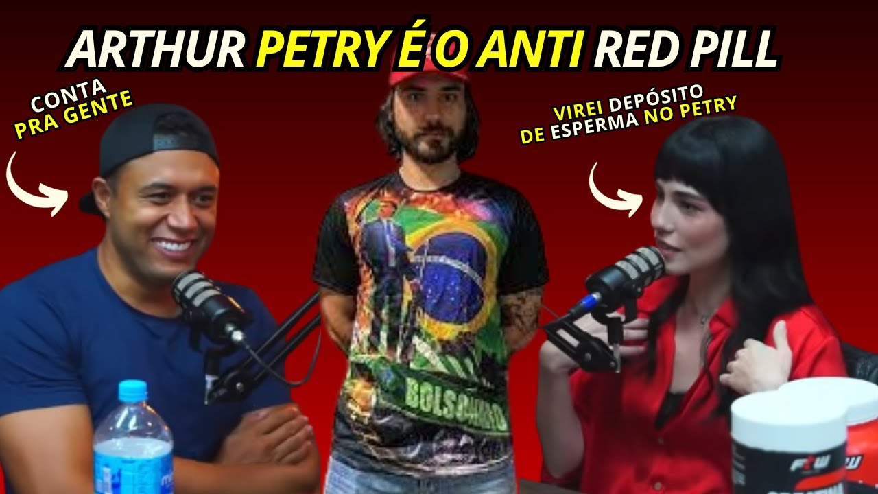 ARTHUR PETRY É ANTI RED PILL E DEFENSOR DOS BONS COSTUMES? MULHER NO ...