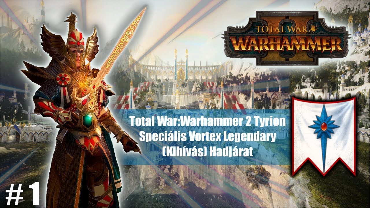 Total War:Warhammer 2 Tyrion Speciális Vortex Legendary (Kihívás ...