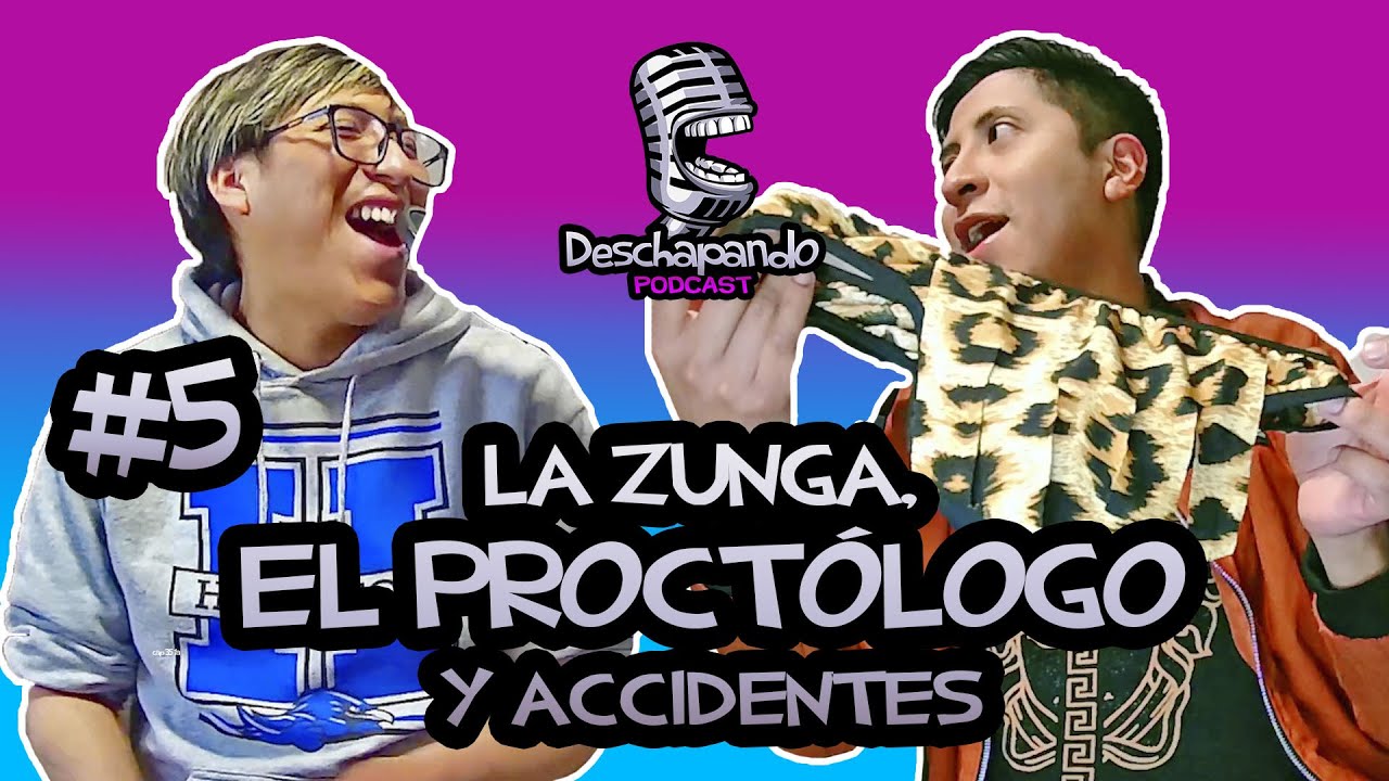 LA ZUNGA, EL PROCTÓLOGO Y ACCIDENTES #5 Deschapando Podcast - YouTube