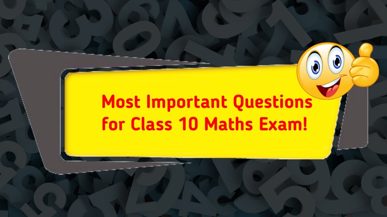 Class 10 Maths Most Important Questions For Revision | CBSE Board Exam ...