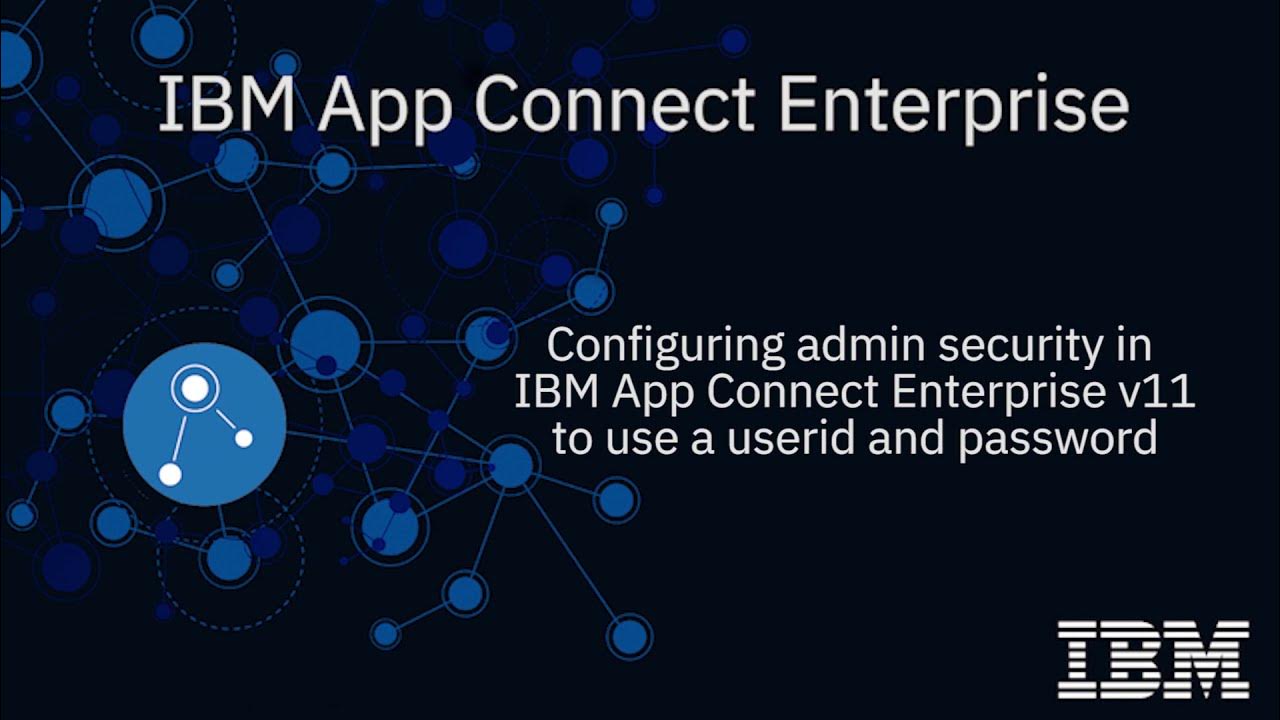 IBM App Connect Enterprise v11 - Admin Security - UseridPassword - YouTube