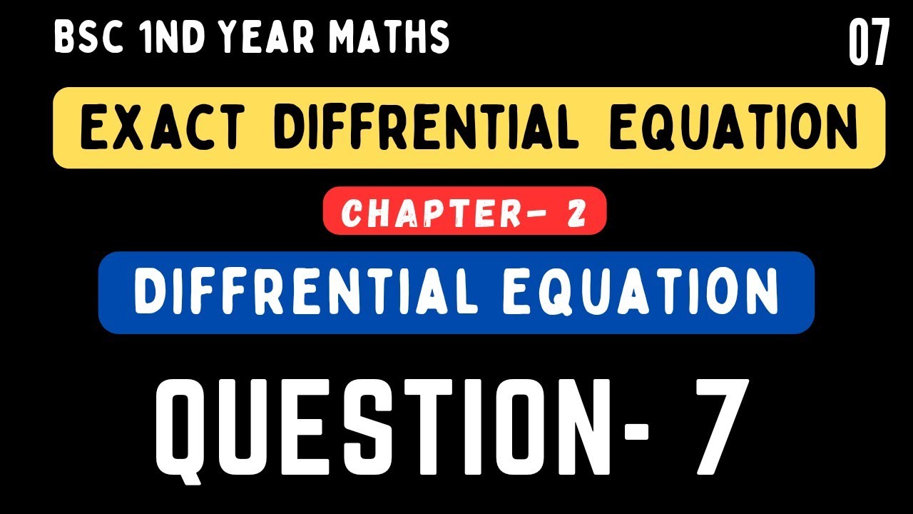 Exact Differential Equation | Chapter- 2 (Que- 7) | BSc 1st Year Maths ...