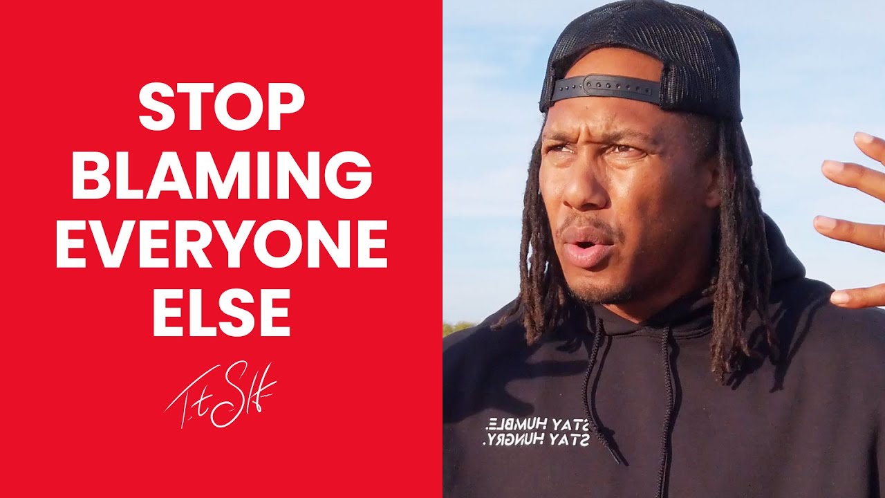 Stop Blaming Everyone Else | Trent Shelton - YouTube