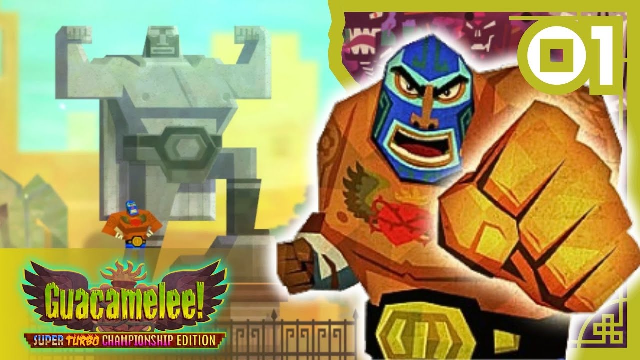 JUAN EL LUCHADOR | 01 | Guacamelee! - YouTube