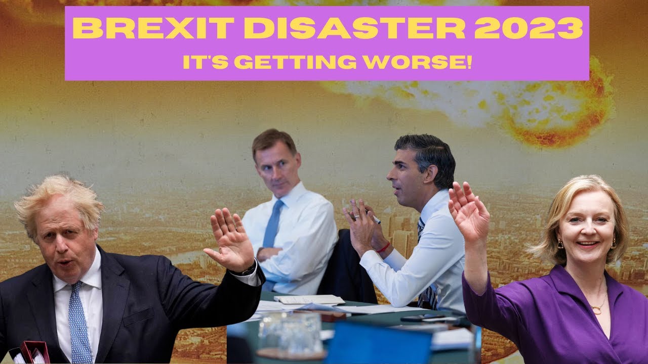 THE BREXIT DISASTER CONTINUES IN 2023 - YouTube