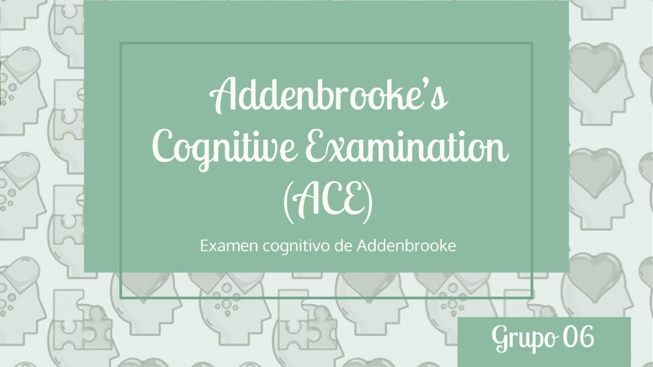 Addenbrooke's Cognitive Examinination (ACE) - Grupo 06 - YouTube