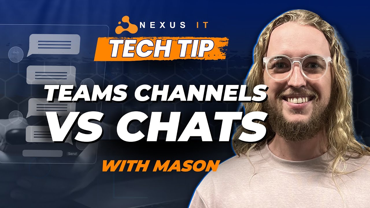 Tech Tip: Teams Channels vs Chat With Mason of Nexus IT - YouTube