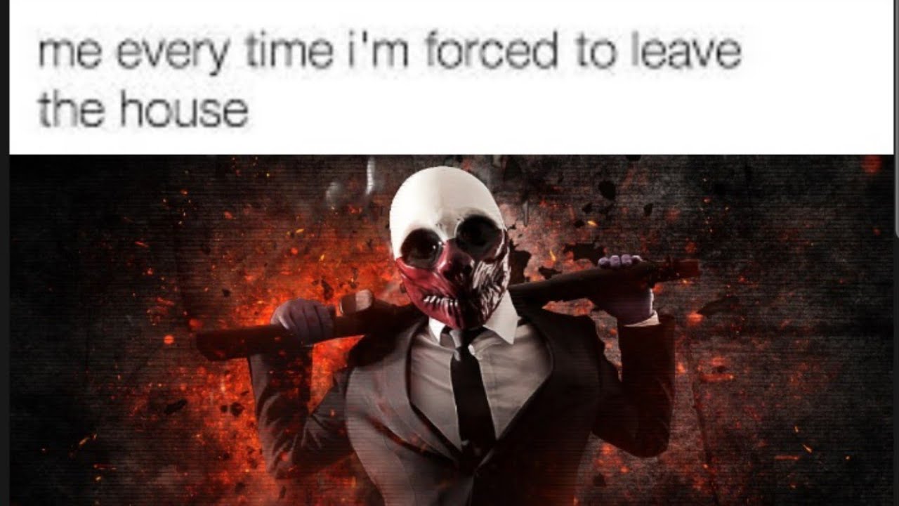 Anime Memes But The Unfunny Has Been Replaced By Payday 2: The Crime ...