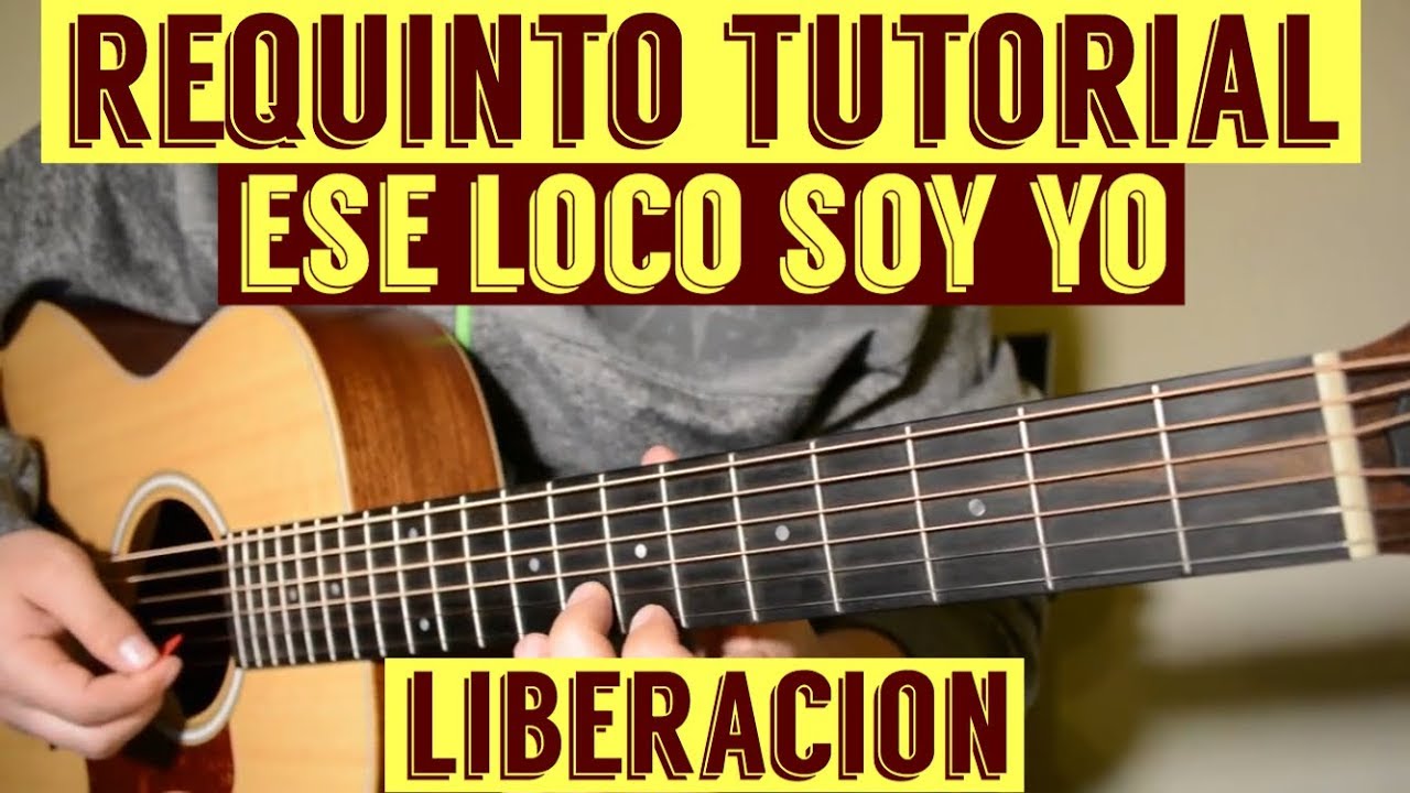 Ese Loco Soy Yo - Requinto / Intro Tutorial de Guitarra ( Liberacion ...