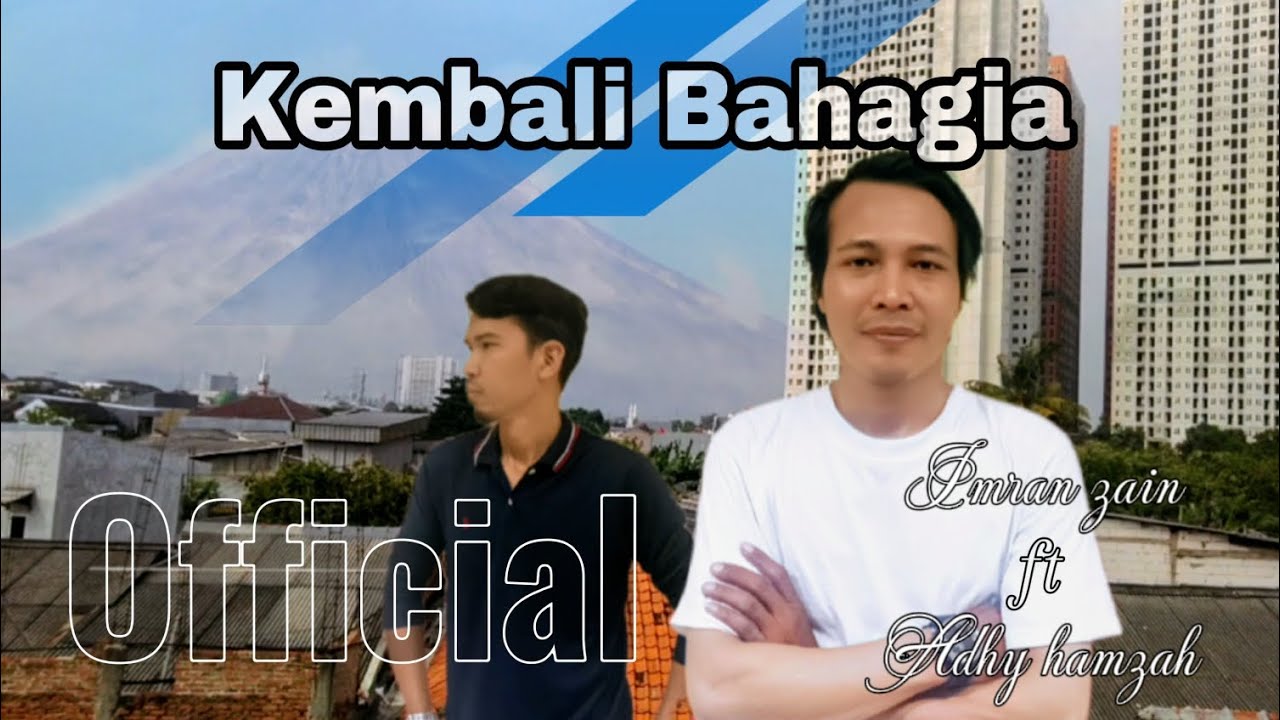 Kembali bahagia - Official music video | Imran zain feat Adhy hamzah ...