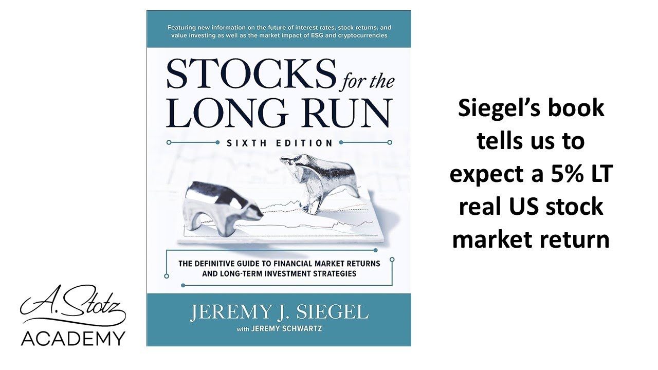 Siegel's Stocks for the Long Run: Expect 5% LT real stock market return ...