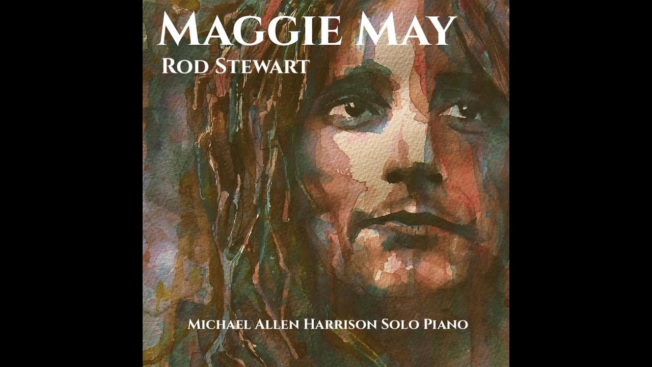 Maggie May By Rod Stewart - Michael Allen Harrison Solo Piano - YouTube