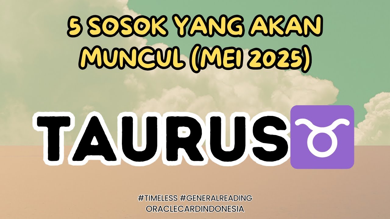 TAURUS Siap Siap ya, 5 Sosok yang Akan Muncul di Bulan Mei 2025 ️💙 ️💙 - YouTube