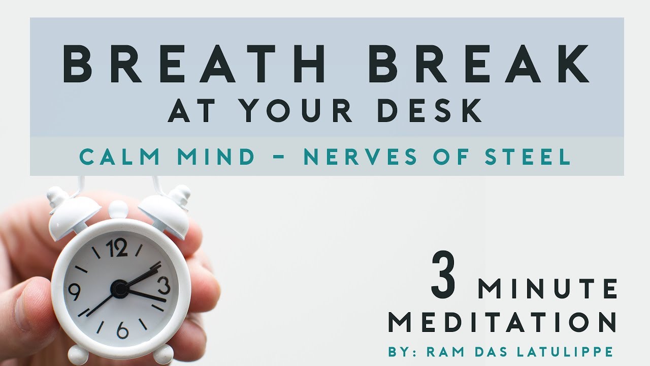 3 Minute Meditation - Breath Break At Your Desk - Calm Mind Nerves of ...