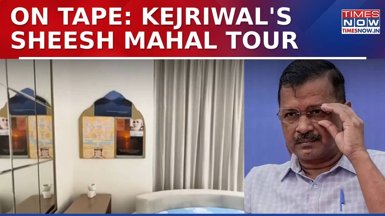 New Sheesh Mahal Video Released: BJP Calls Arvind Kejriwal's Bungalow A ...