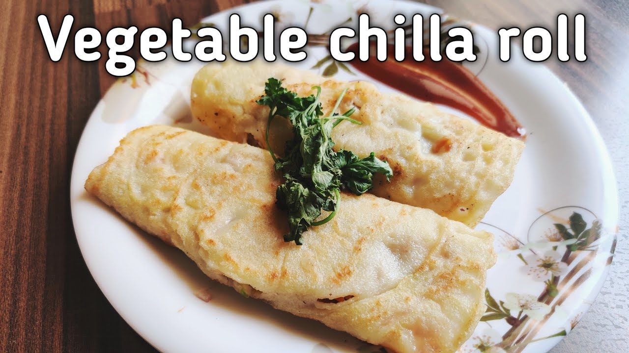 Vegetable Chilla Rolls | Chana dal Chilla | Easy and Healthy Chilla ...