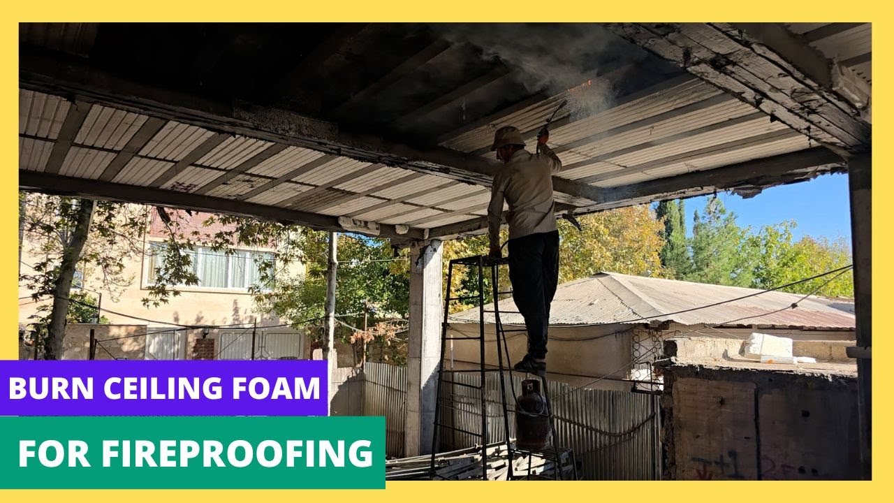 How to Burn Ceiling Foam for Fireproofing: Essential Building Safety ...