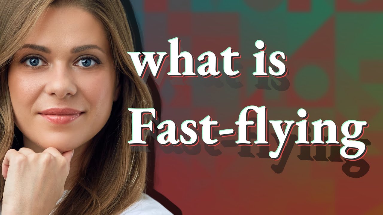 Fast-flying | meaning of Fast-flying - YouTube