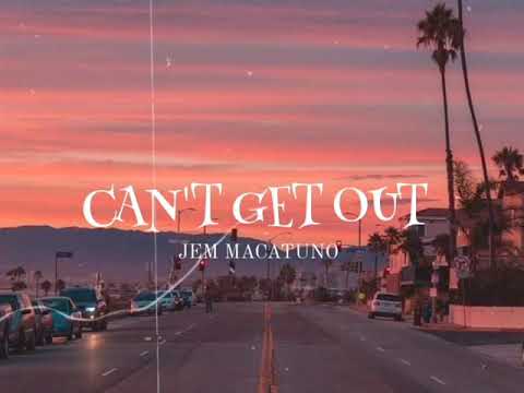 Can't Get Out // Jem Macatuno (lyricsvideo) - YouTube