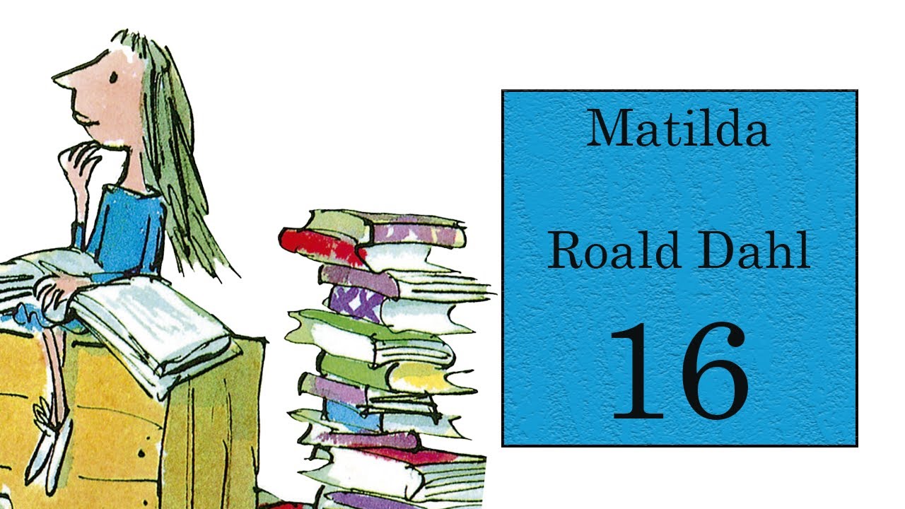 Matilda capitulo 16 Roald Dahl - YouTube