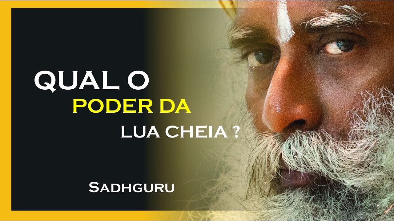 QUAL O PODER DA LUA CHEIA, SADHGURU DUBLADO - YouTube