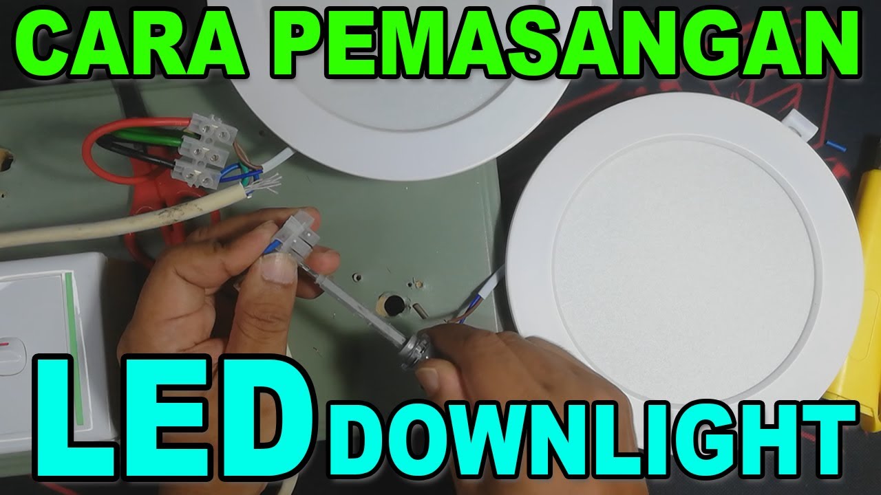 LED DownLight Wiring & Installation / Cara Pendawaian LED Downlight DIY ...