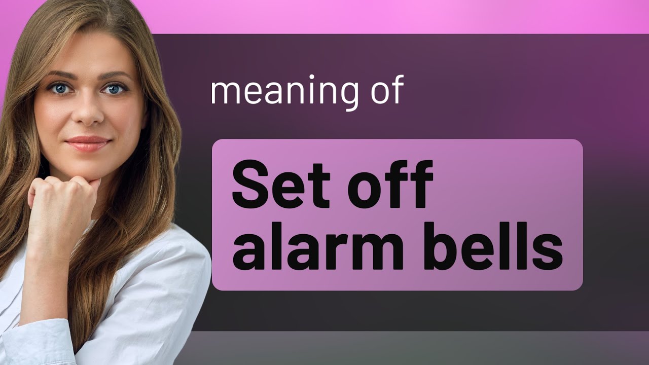 Understanding "Set Off Alarm Bells" in English - YouTube
