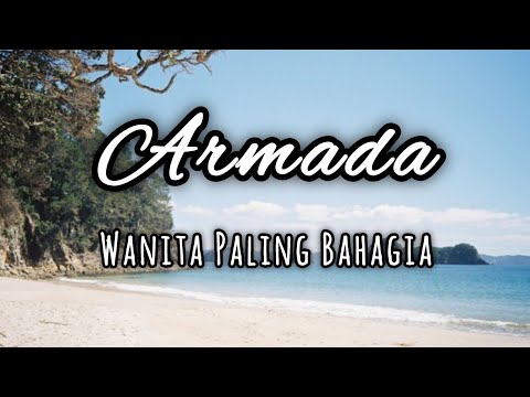 Armada - Wanita Paling Bahagia (Lirik Lagu)