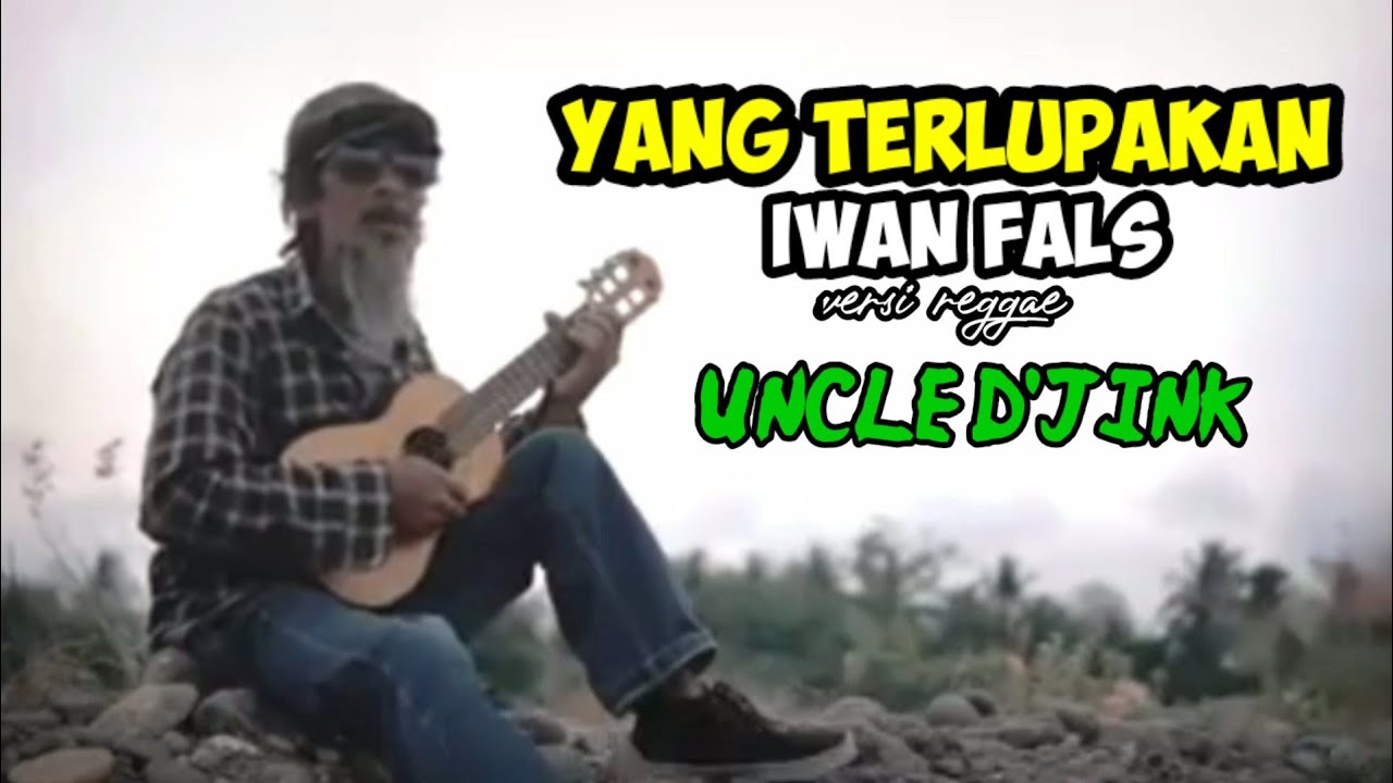 IWAN FALS - YANG TERLUPAKAN || versi reggae uncle d'jink - YouTube