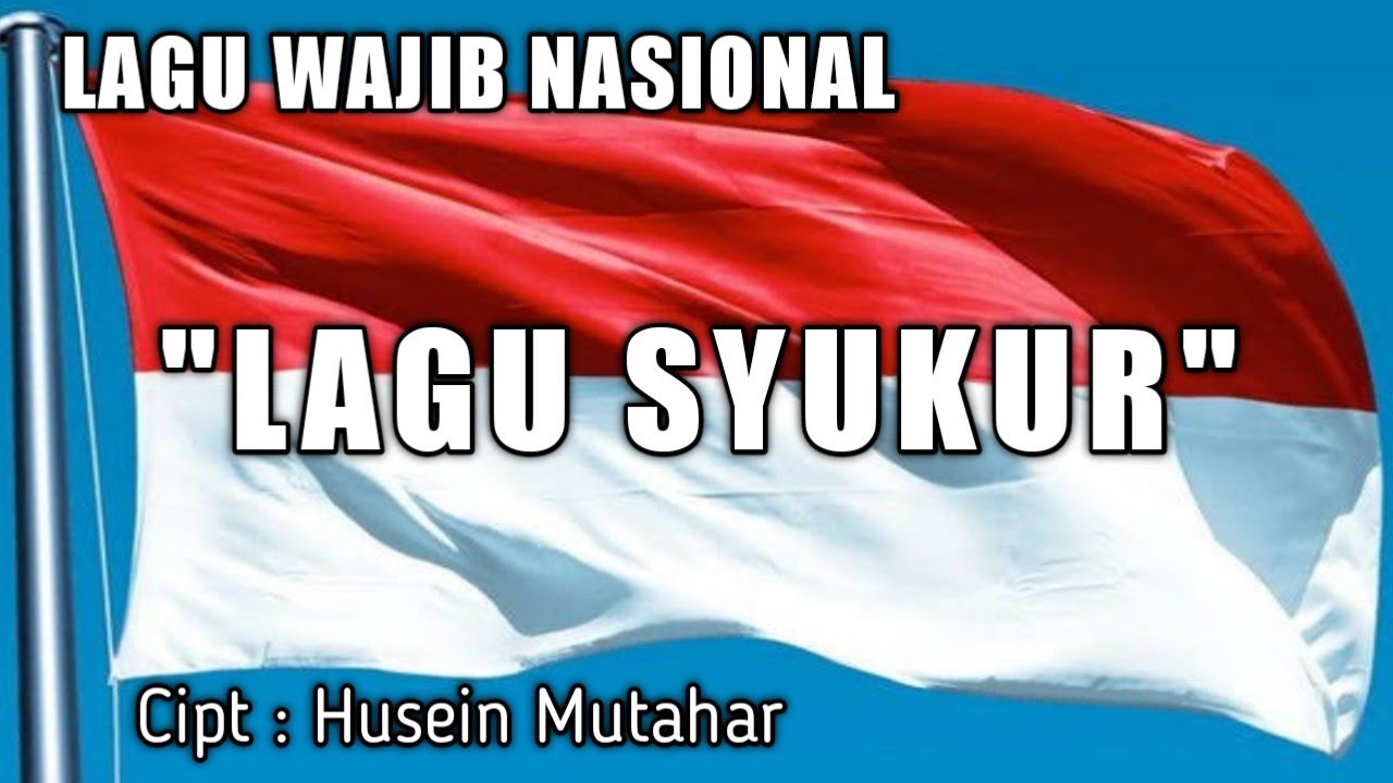 LAGU WAJIB SYUKUR - LAGU WAJIB NASIONAL SYUKUR || Cipt. Husein Mutahar ...
