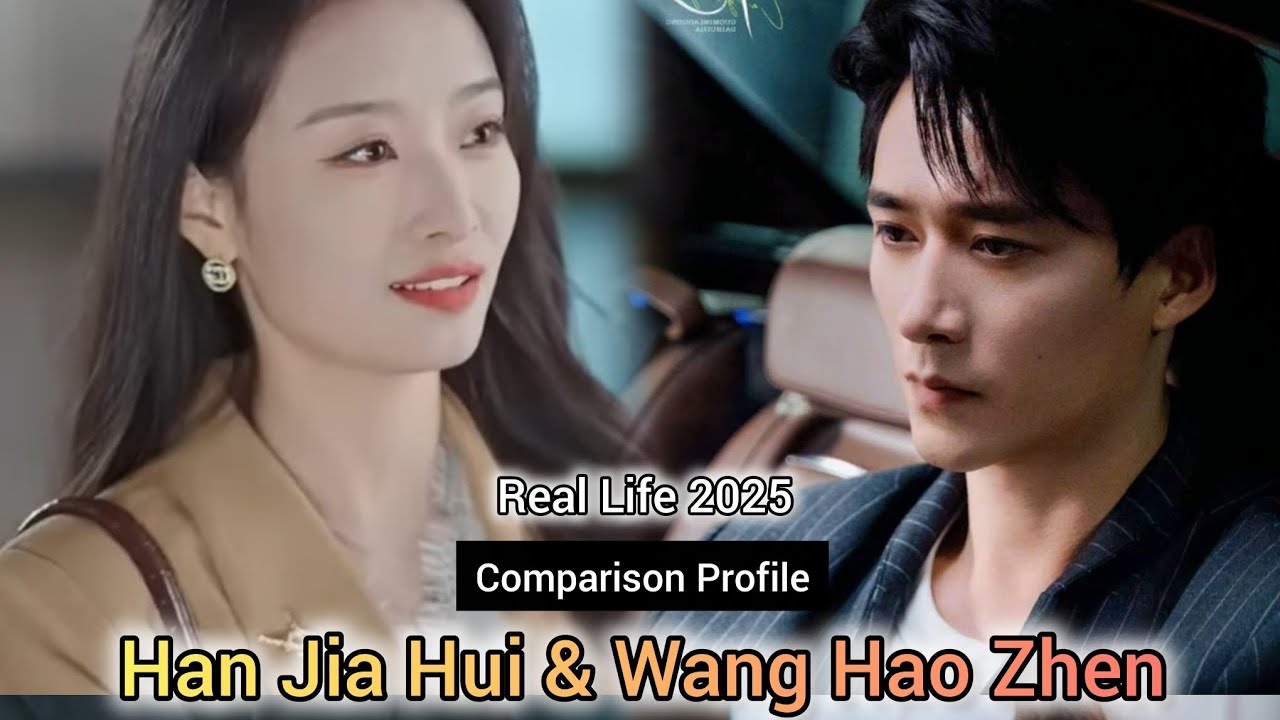 HAN JIA HUI AND WANG HAO ZHEN REAL LIFE 2025 - YouTube