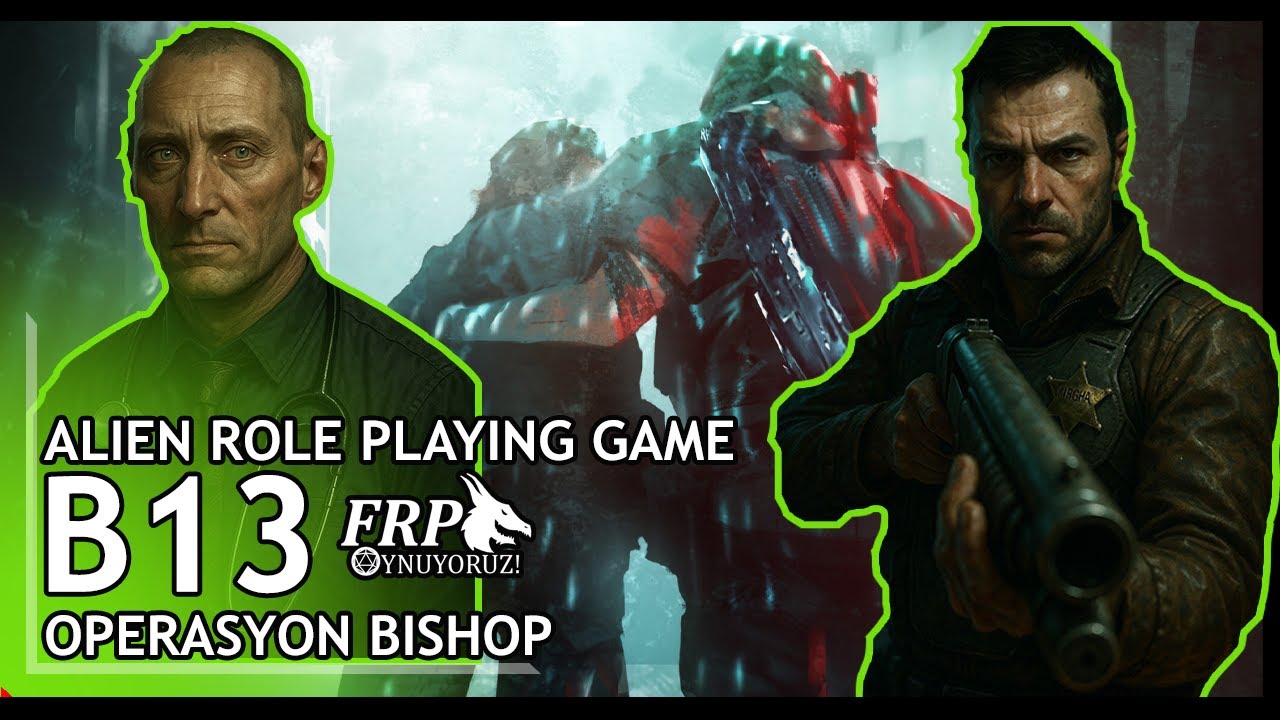 OPERASYON BISHOP |ALIEN ROLE PLAYING GAME| B13 - YouTube