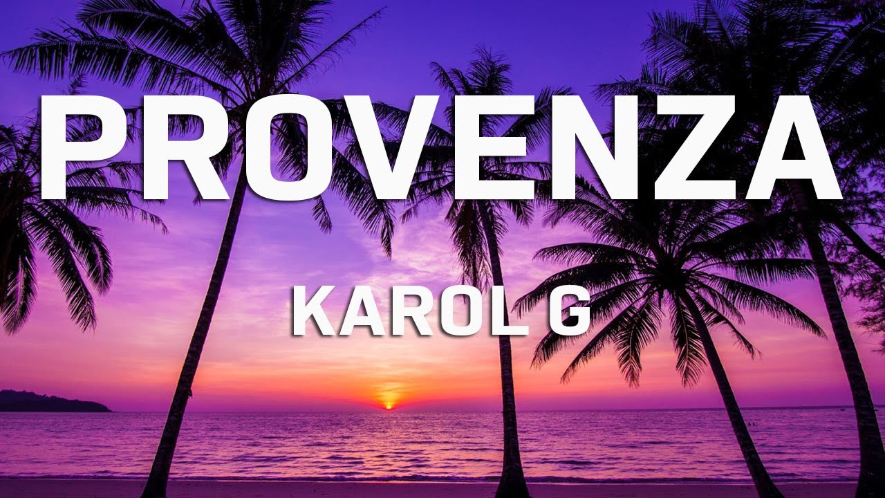 KAROL G - PROVENZA (Letra/Lyrics) - YouTube